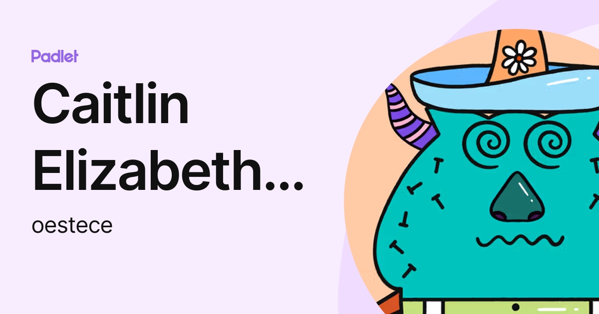 Caitlin Elizabeth Oeste (oestece) profile | Padlet