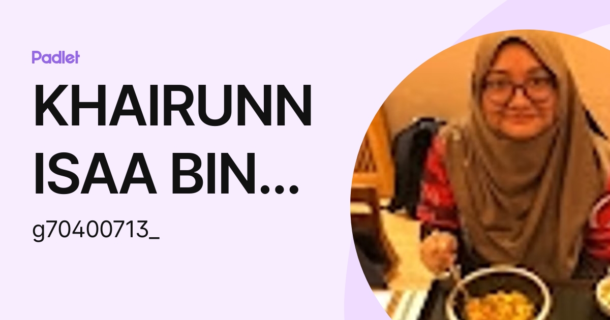 KHAIRUNNISAA BINTI MOHAMAD KPM-Guru (g70400713_) profile | Padlet