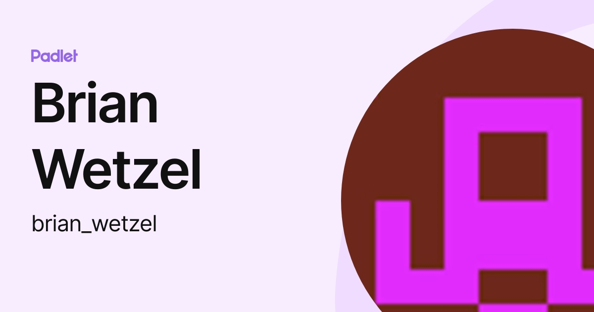 Brian Wetzel (brian_wetzel) profile | Padlet