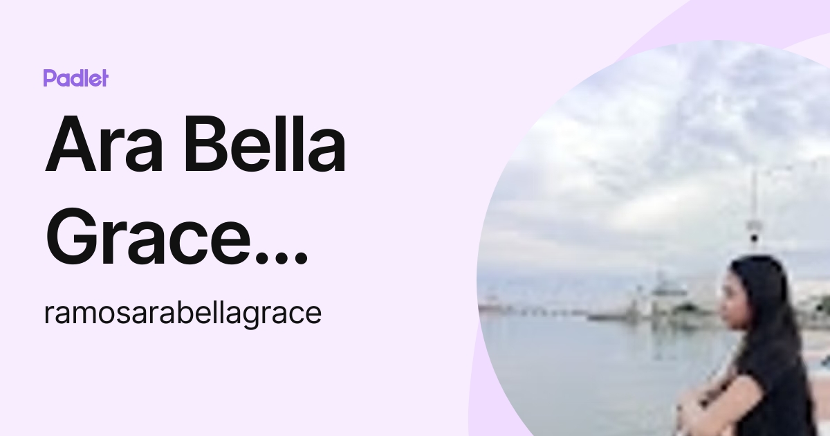 Ara Bella Grace Ramos (ramosarabellagrace) profile | Padlet