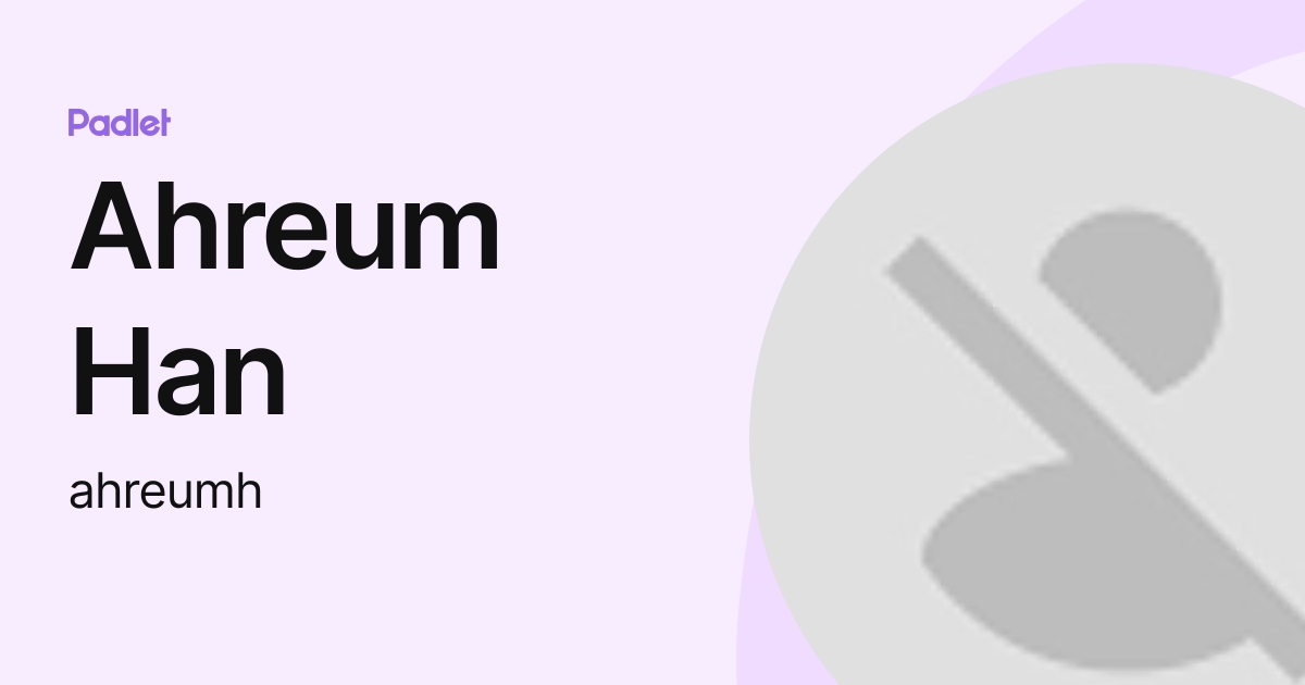 Ahreum Han (ahreumh) profile | Padlet
