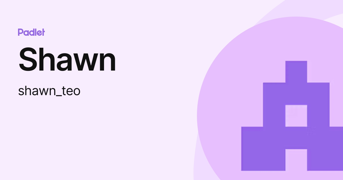 Shawn (shawn_teo) profile | Padlet