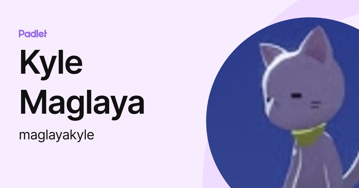 Kyle Maglaya (maglayakyle) profile | Padlet