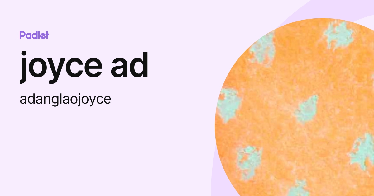 joyce ad (adanglaojoyce) profile | Padlet