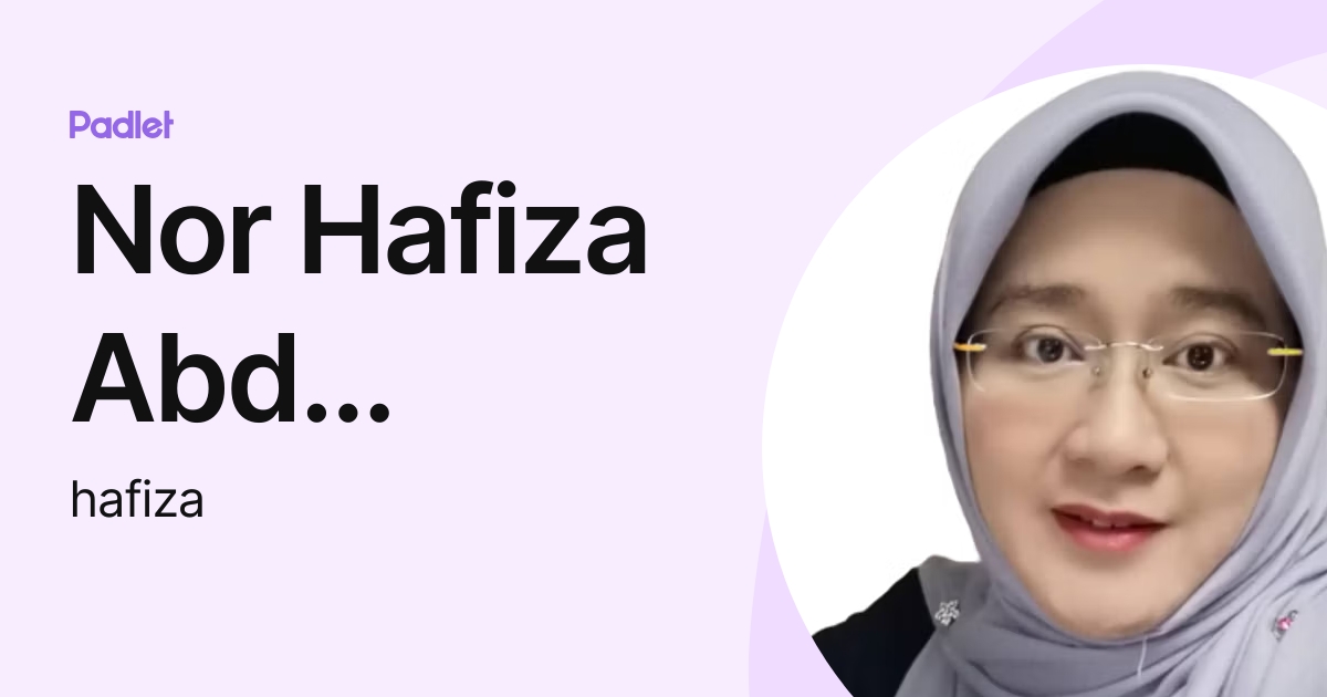 Nor Hafiza Abd Samad (Hjh) (hafiza) profile | Padlet