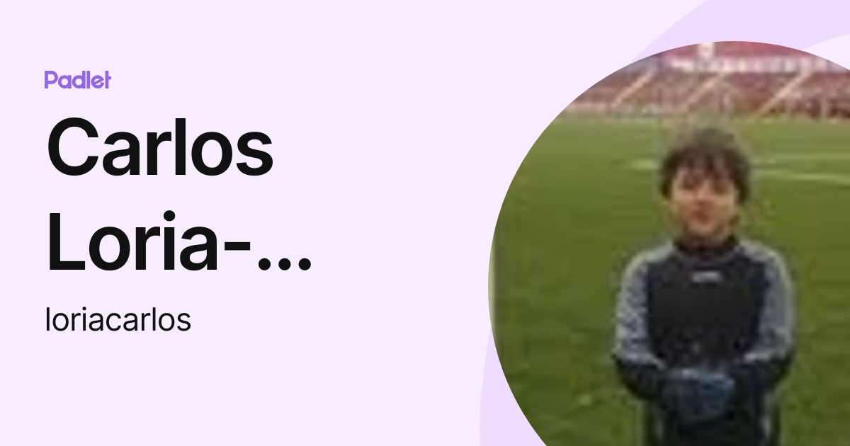 Carlos Loria-Saenz (loriacarlos) profile | Padlet