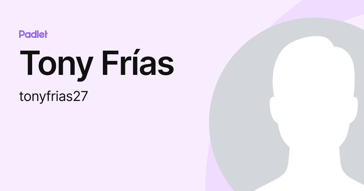 Tony Frías (tonyfrias27) profile | Padlet