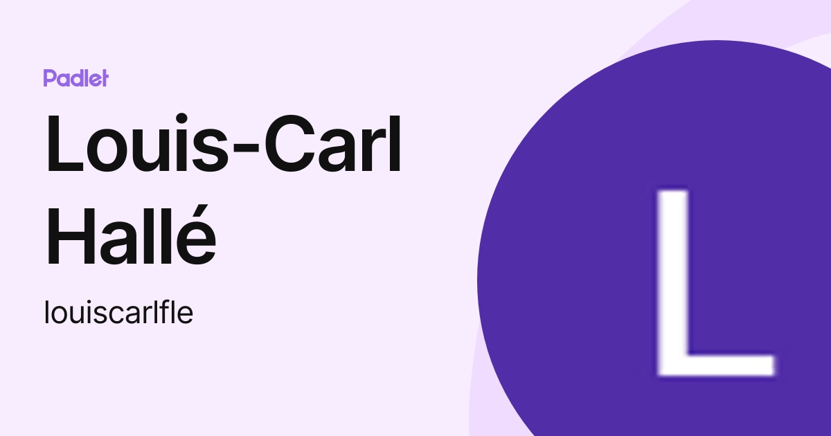 Louis-Carl Hallé (louiscarlfle) profile | Padlet