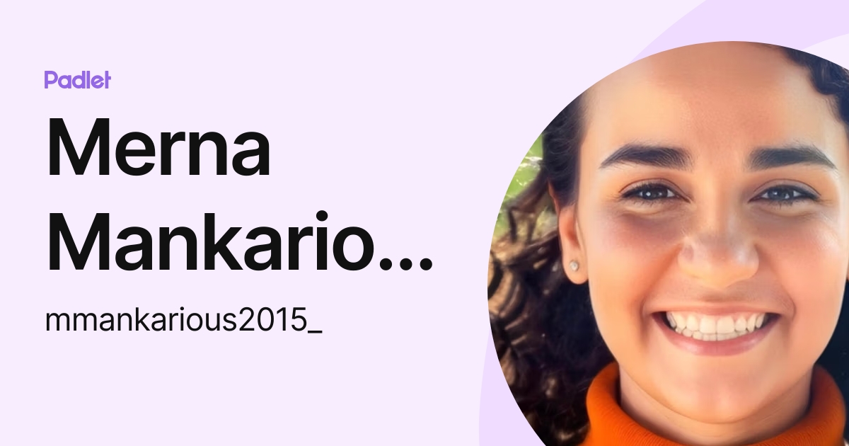 Merna Mankarious (mmankarious2015_) profile | Padlet