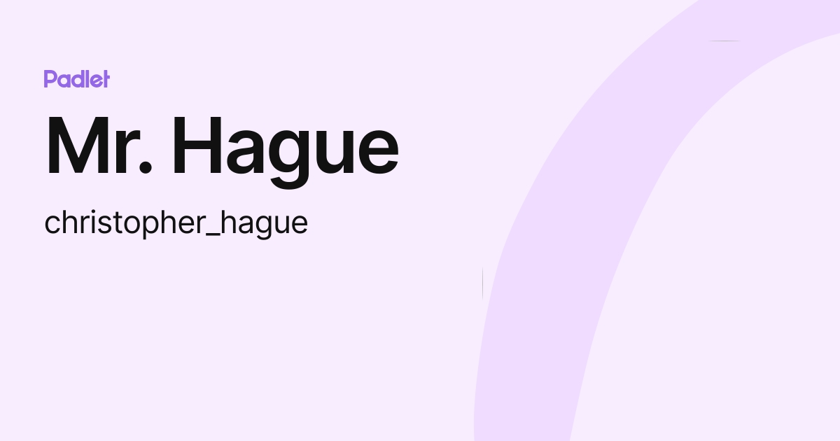 Mr. Hague (christopher_hague) profile | Padlet