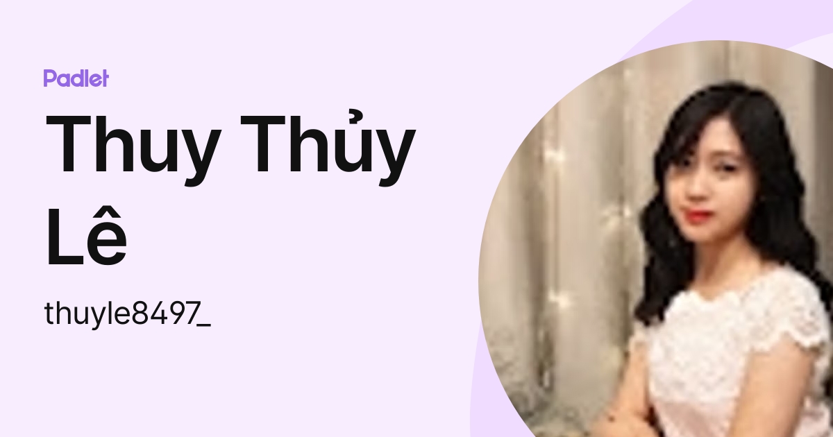 Thuy Thủy Lê (thuyle8497_) profile | Padlet