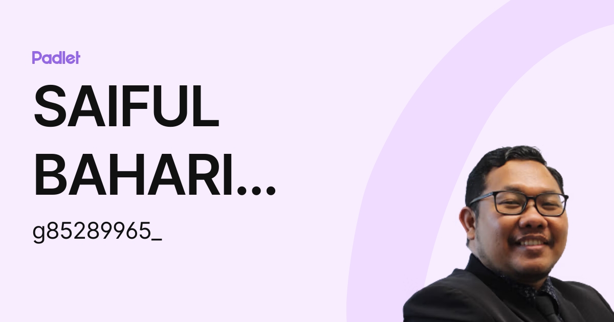 SAIFUL BAHARI BIN SEMAN (g85289965_) profile | Padlet