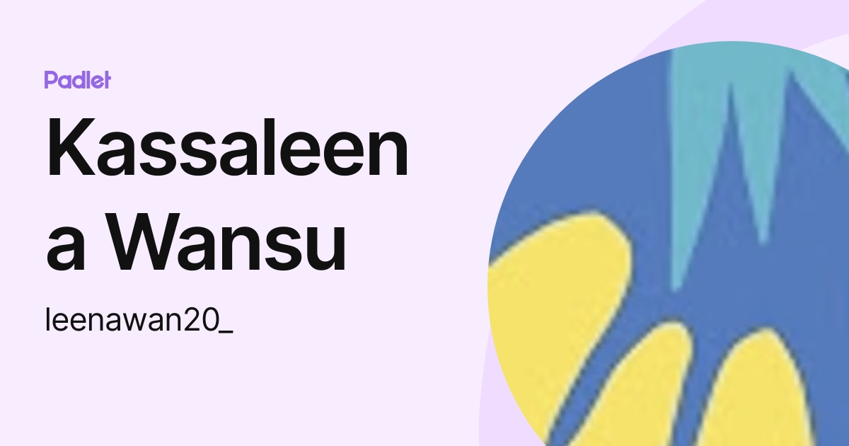 Kassaleena Wansu (leenawan20_) profile | Padlet