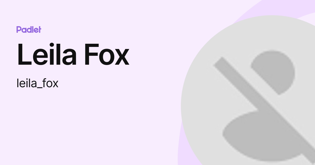 Leila Fox (leila_fox) profile | Padlet