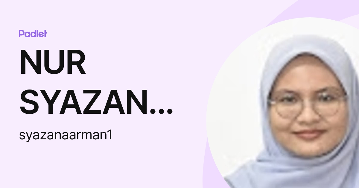 NUR SYAZANA ARMAN (syazanaarman1) profile | Padlet