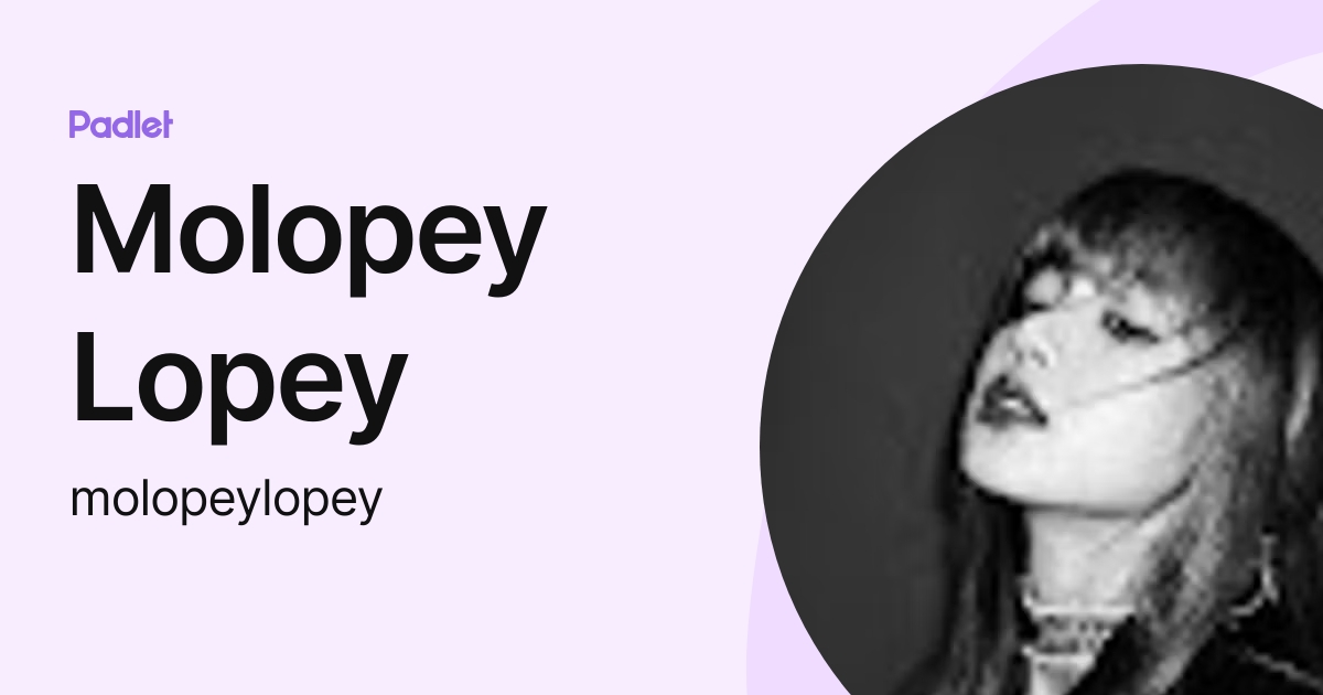 Molopey Lopey (molopeylopey) profile | Padlet