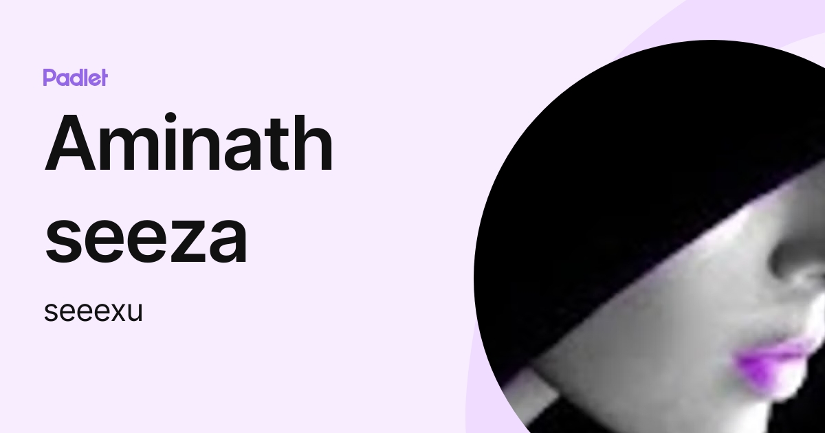 Aminath seeza (seeexu) profile | Padlet