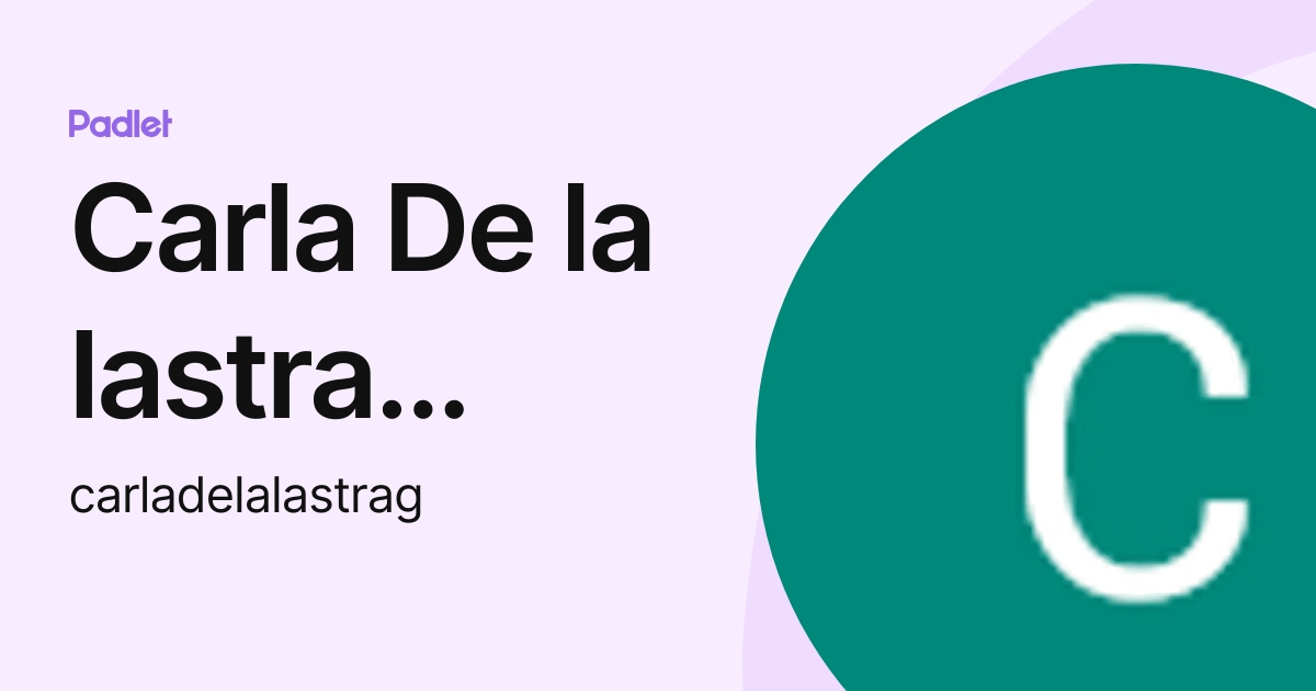 Carla De la lastra Gómez (carladelalastrag) profile | Padlet