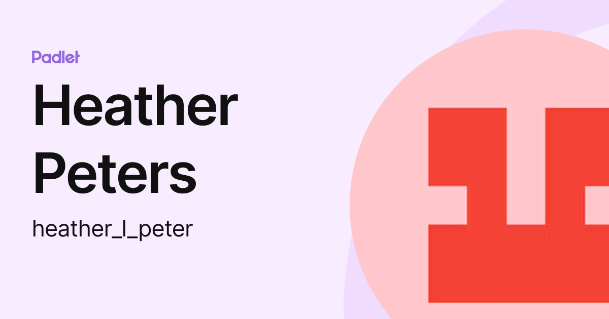 Heather Peters (heather_l_peter) profile | Padlet