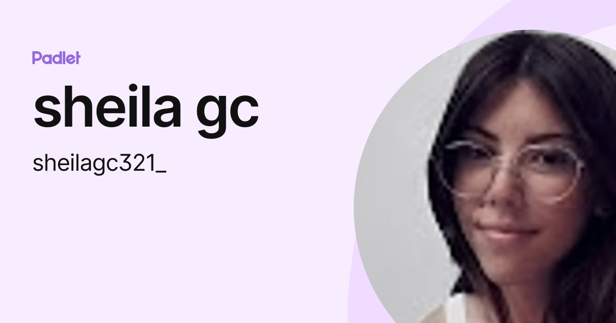 sheila gc (sheilagc321_) profile | Padlet