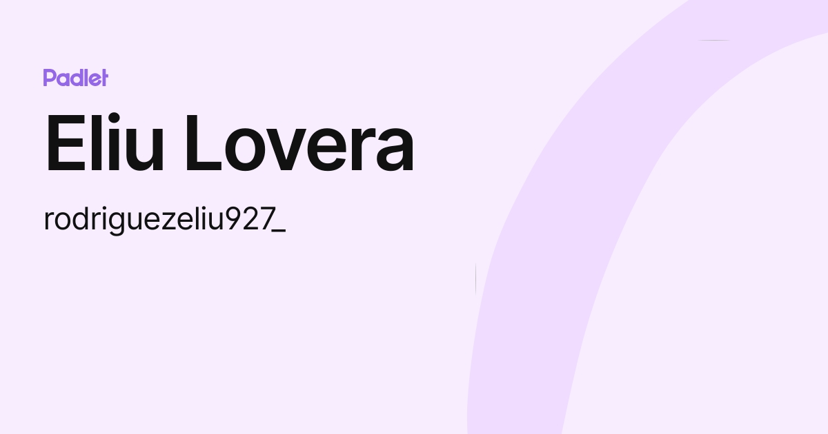 Eliu Lovera (rodriguezeliu927_) profile | Padlet