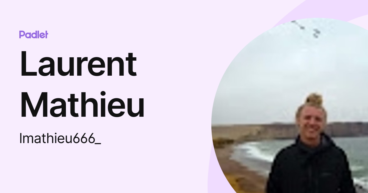 Laurent Mathieu (lmathieu666_) profile | Padlet