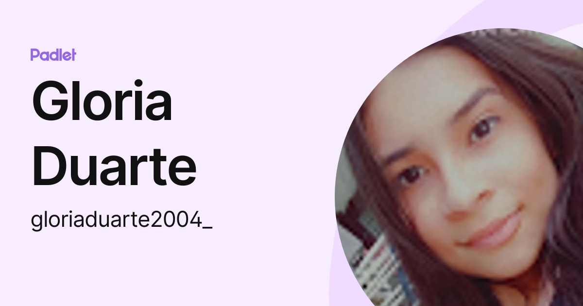 Gloria Duarte (gloriaduarte2004_) profile | Padlet