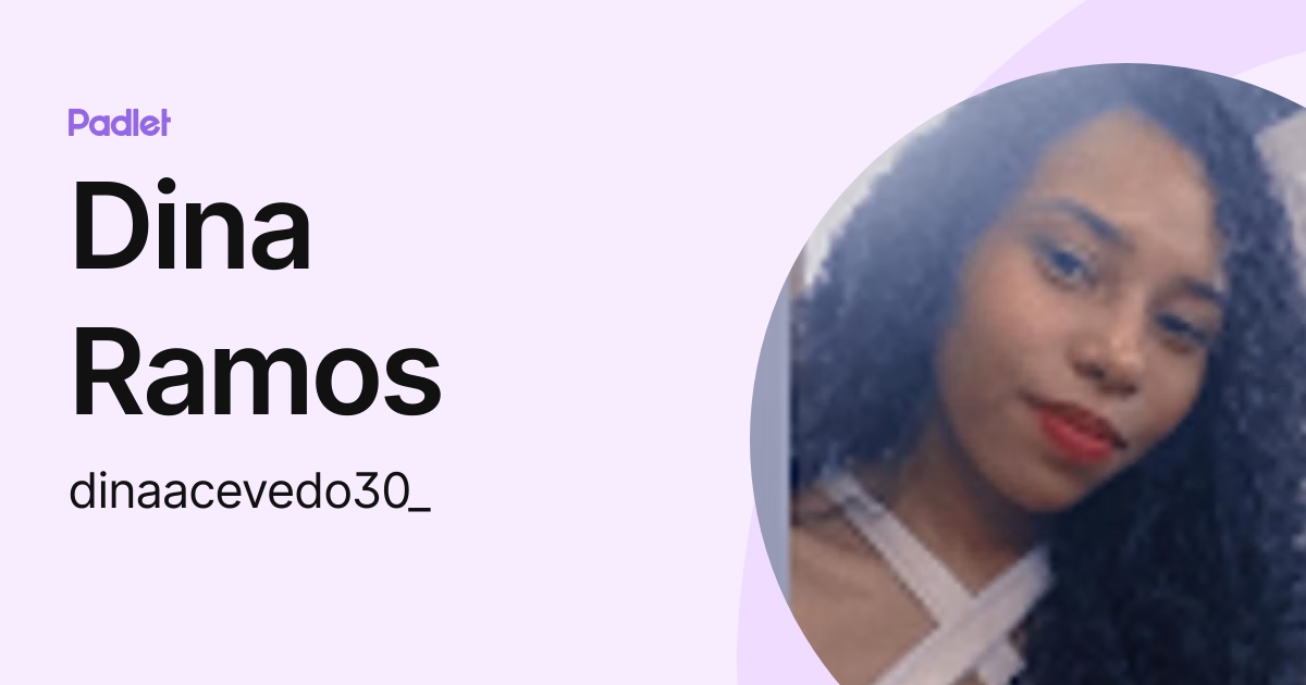 Dina Ramos (dinaacevedo30_) profile | Padlet