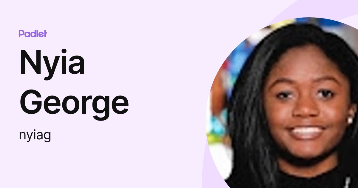 Nyia George (nyiag) profile | Padlet