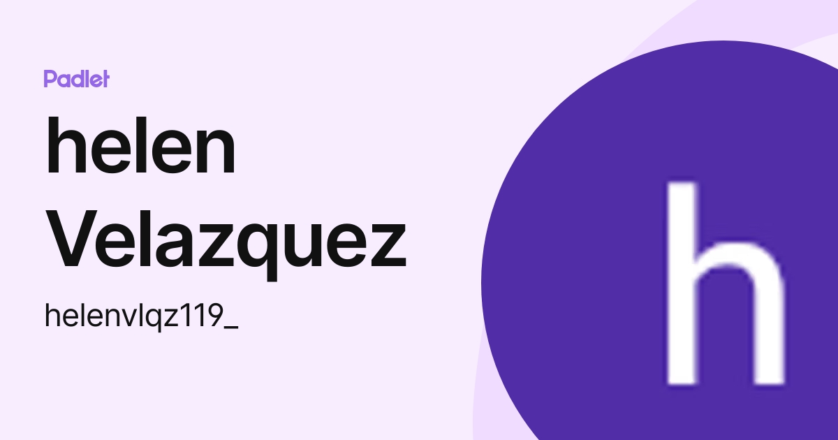 helen Velazquez (helenvlqz119_) profile | Padlet