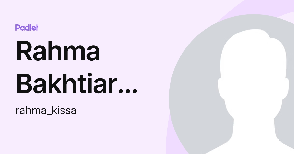 Rahma Bakhtiar Hussein (rahma_kissa) profile | Padlet