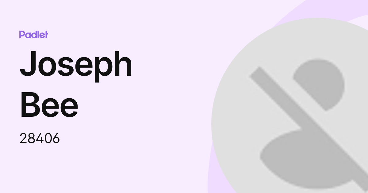 Joseph Bee (28406) profile | Padlet