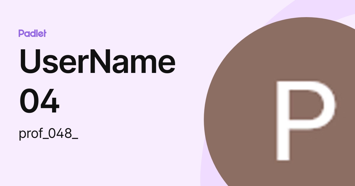 Username04 Prof 048 Profile Padlet
