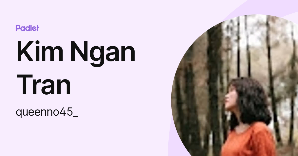 Kim Ngan Tran (queenno45_) profile | Padlet