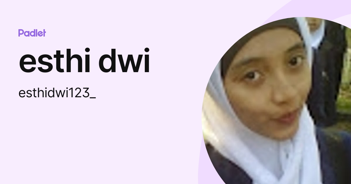 esthi dwi (esthidwi123_) profile | Padlet