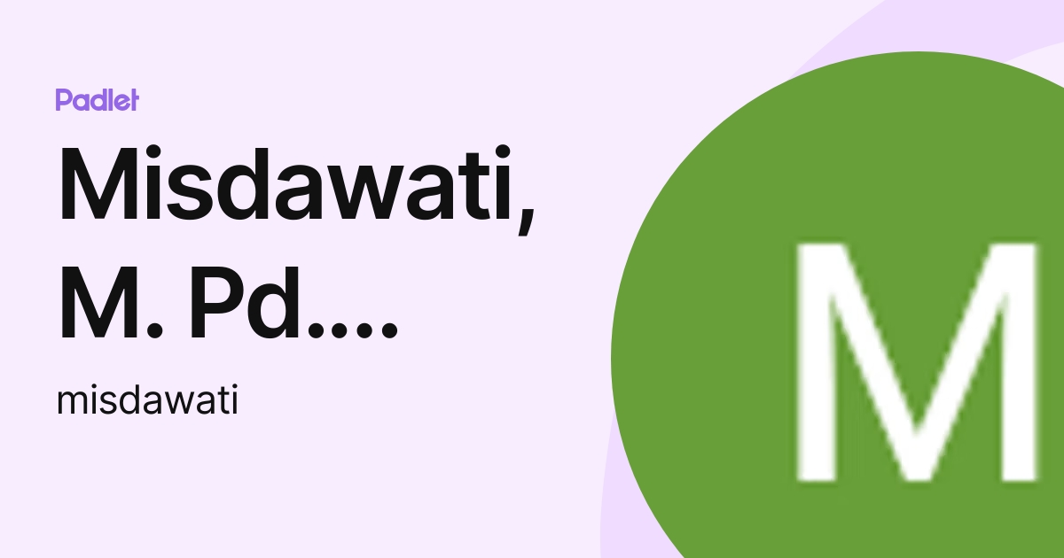 Misdawati, M. Pd. APSI (misdawati) profile | Padlet