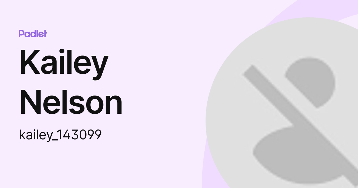 Kailey Nelson (kailey_143099) profile | Padlet