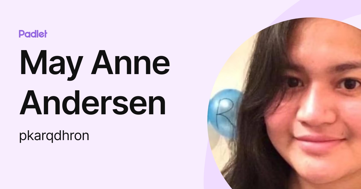 May Anne Andersen (pkarqdhron) profile | Padlet