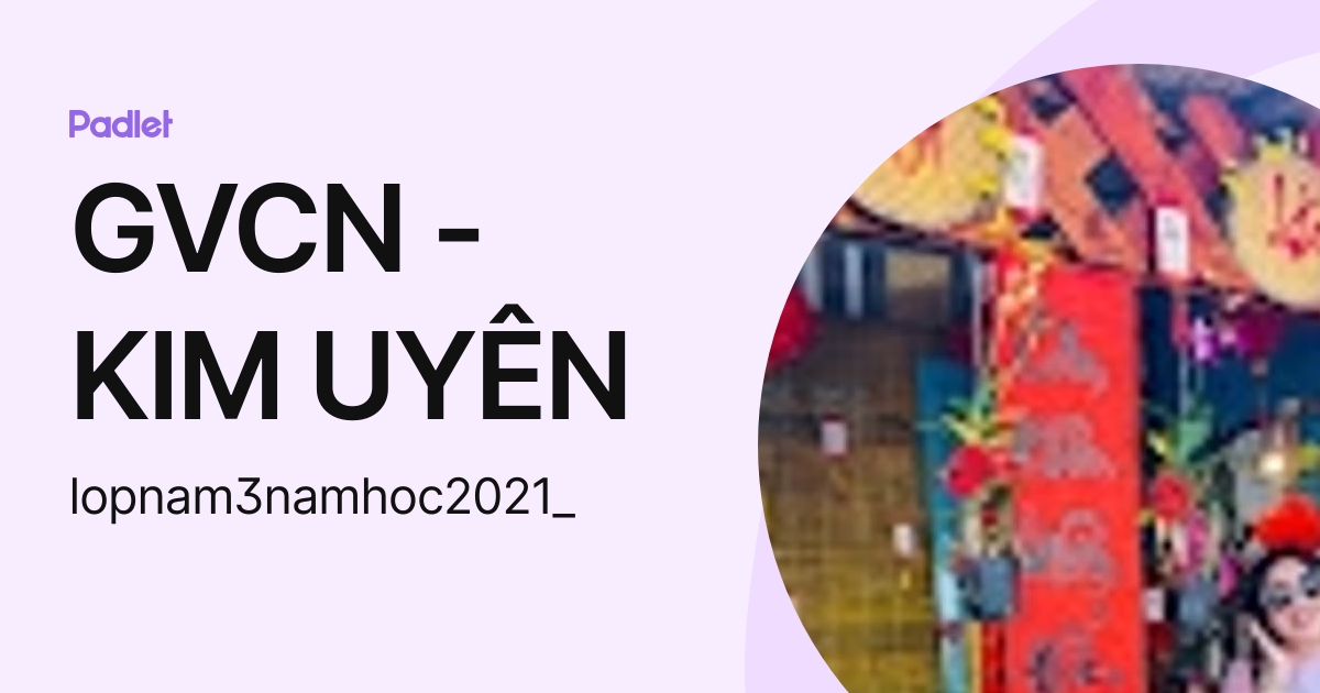 GVCN - KIM UYÊN (lopnam3namhoc2021_) profile | Padlet