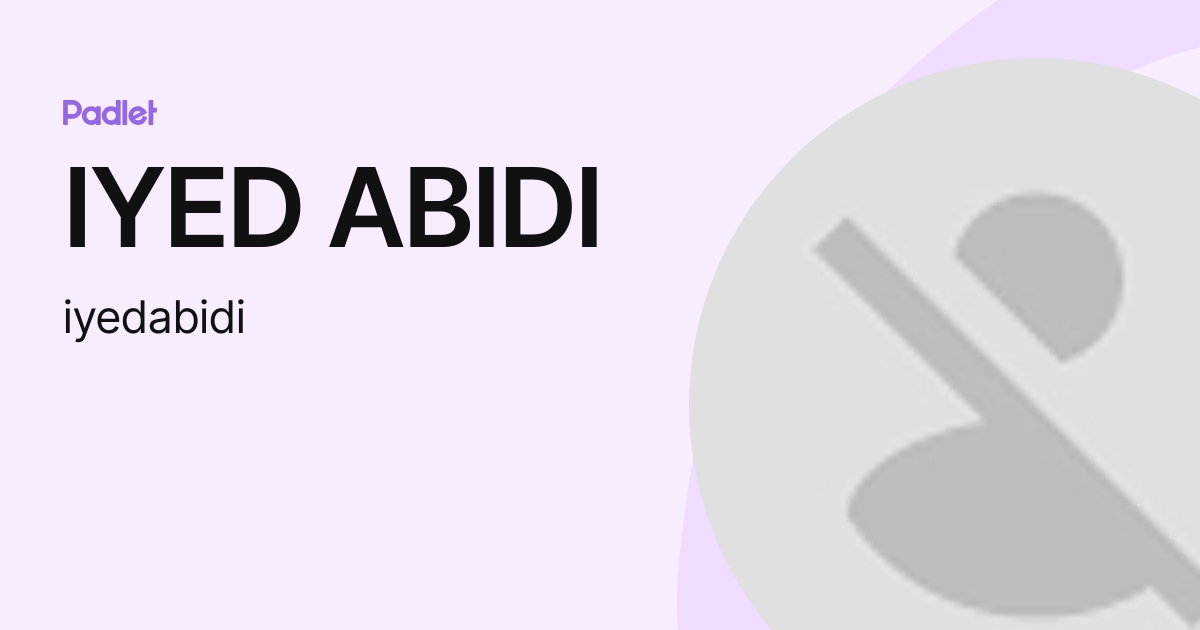 IYED ABIDI (iyedabidi) profile | Padlet