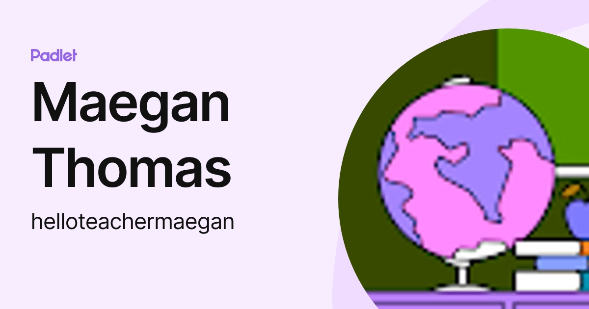 Maegan Thomas (helloteachermaegan) profile | Padlet