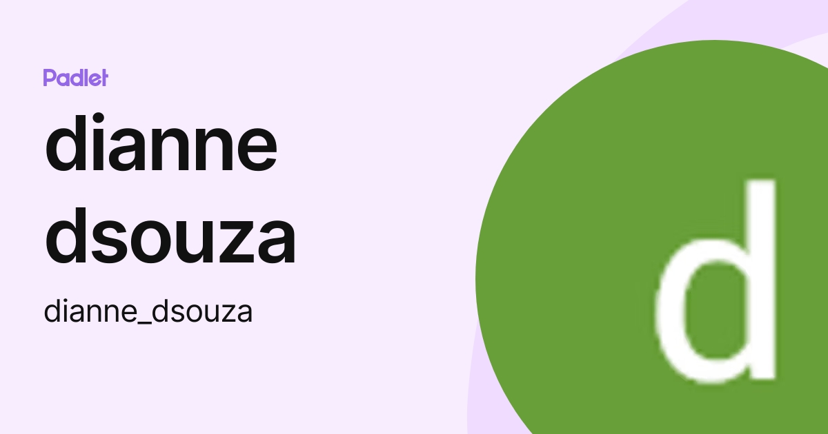 dianne dsouza (dianne_dsouza) profile | Padlet