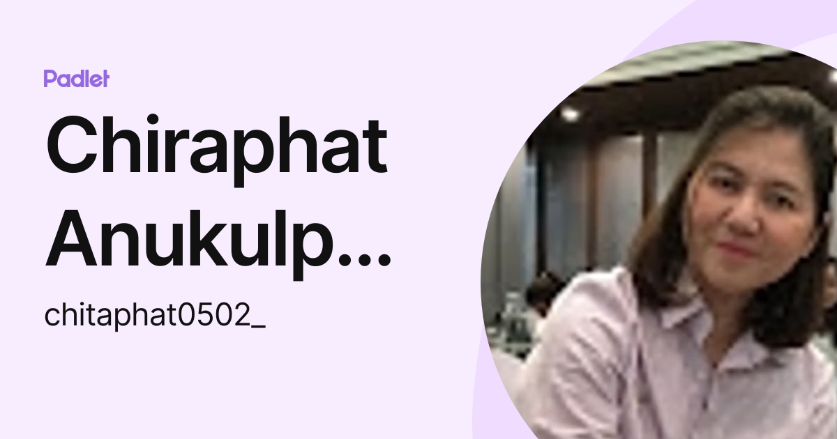 Chiraphat Anukulphan (chitaphat0502_) profile | Padlet