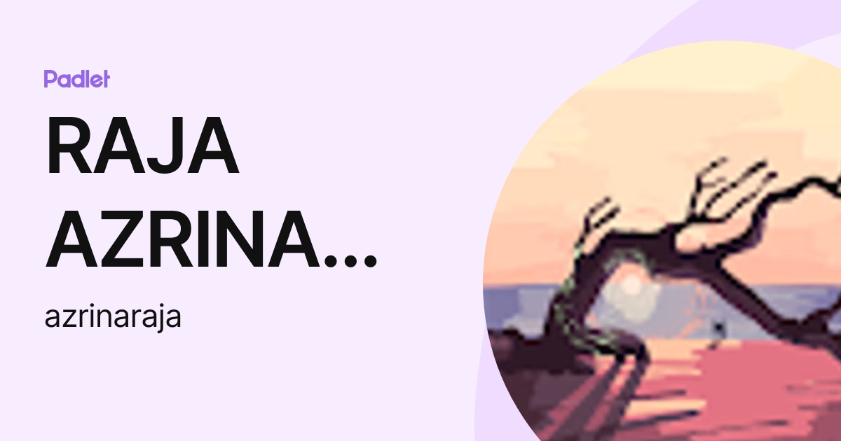 RAJA AZRINA BINTI RAJA ZAMRI (azrinaraja) profile | Padlet