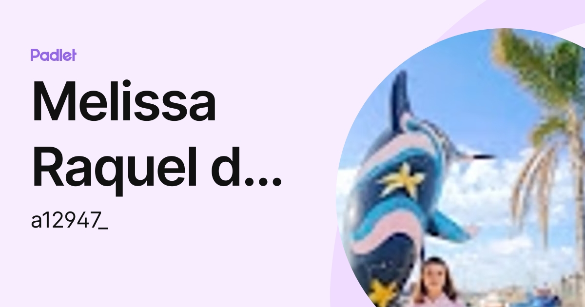 Melissa Raquel da Rocha São Marcos Melissa Raquel da Rocha São Marcos (a12947_) profile | Padlet