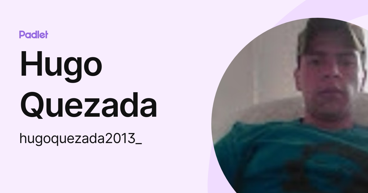 Hugo Quezada (hugoquezada2013_) profile | Padlet