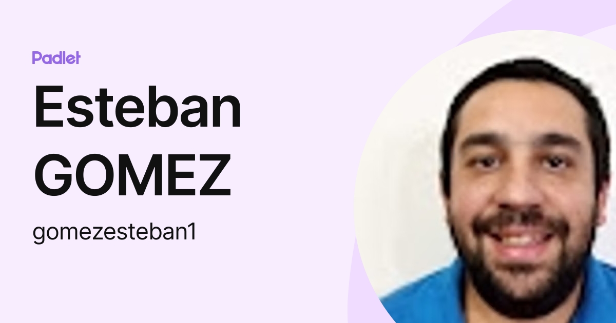 Esteban GOMEZ (gomezesteban1) profile | Padlet