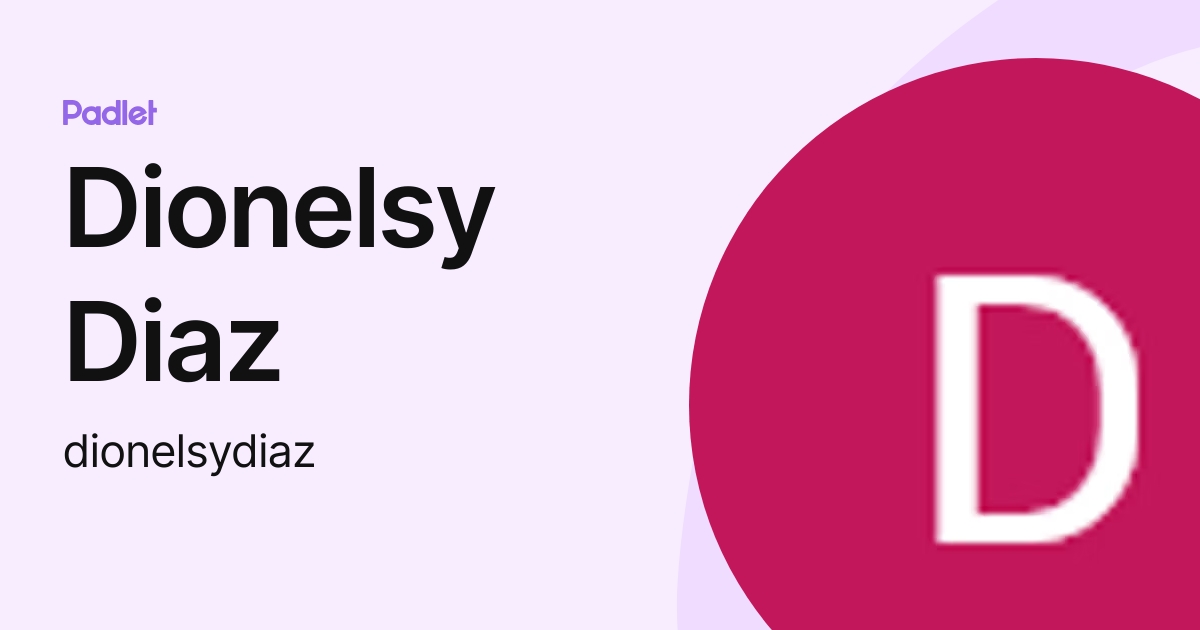 Eunice Diaz (dionelsydiaz) profile | Padlet
