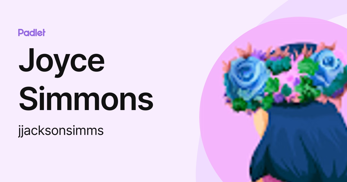 Joyce Simmons (jjacksonsimms) profile | Padlet