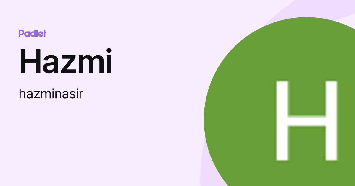 Hazmi (hazminasir) profile | Padlet